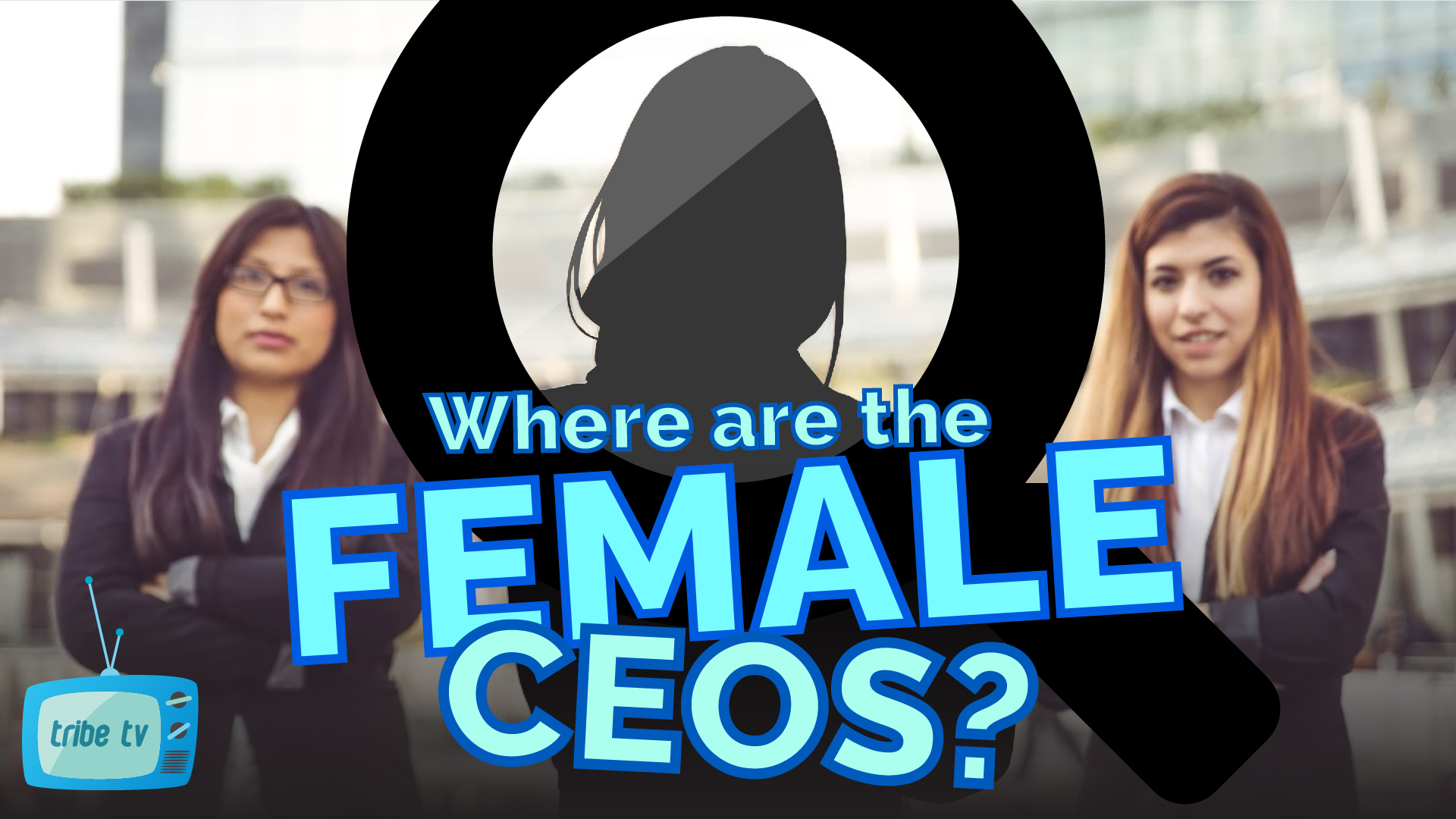 Tribe TV: Where are the Female CEOs?